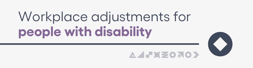 Workplace adjustments for people with disability