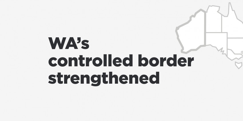 WA’s controlled border arrangements strengthened