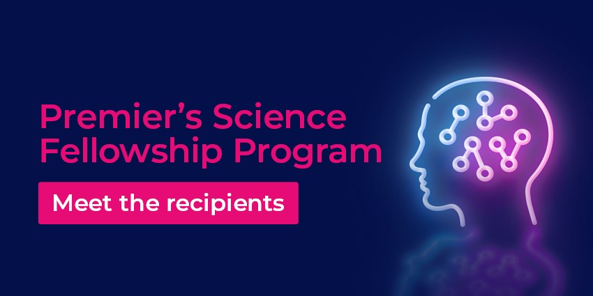 Premier's Science Fellowship Program 2022 Recipients
