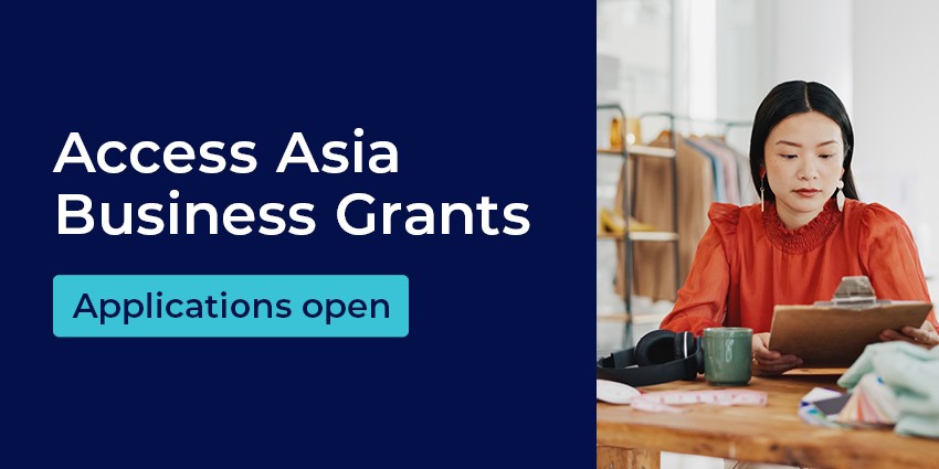 Round 6 of the Access Asia Business Grants are now open